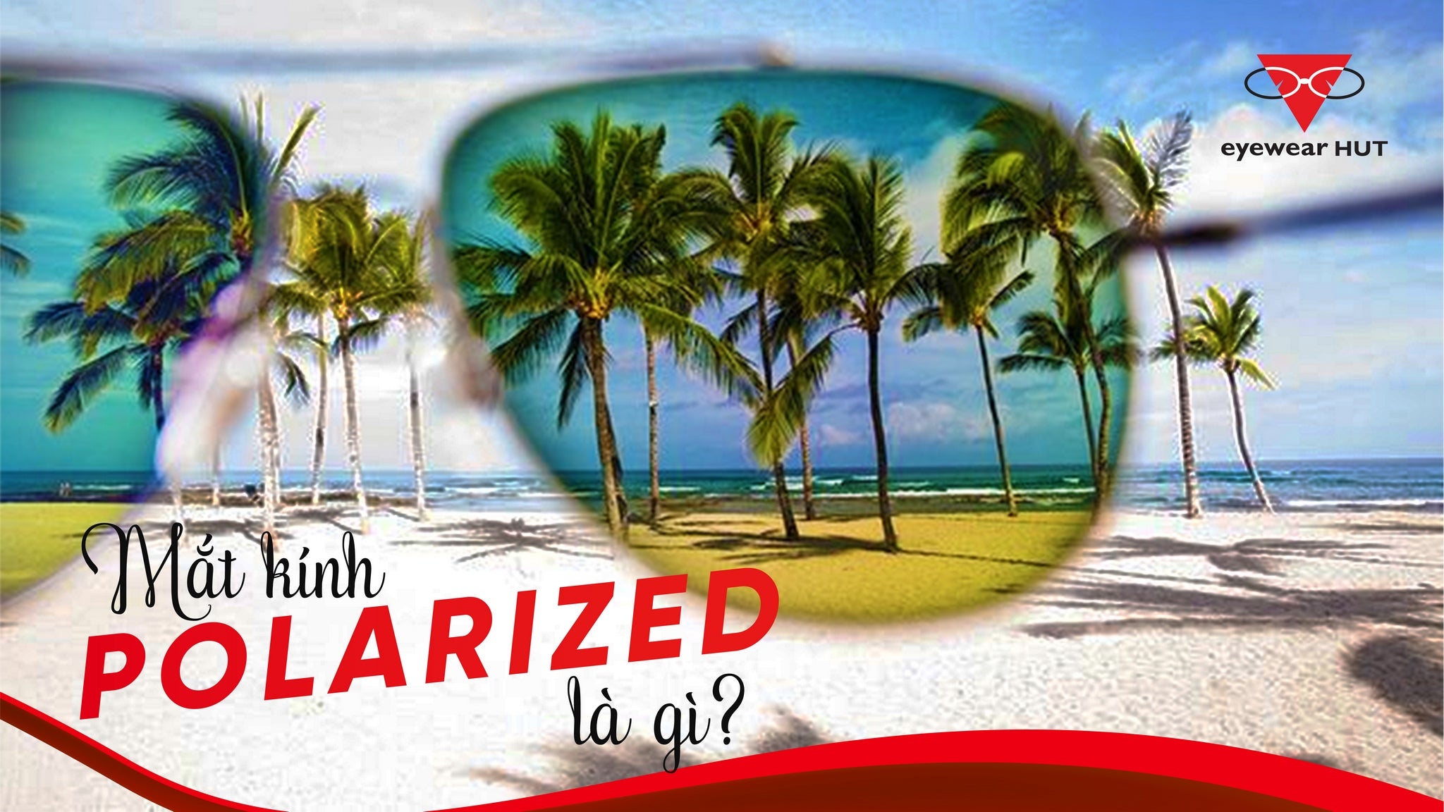 Mắt kính polarized là gì? Nên mua mắt kính polarized thương hiệu nào? – Eyewear HUT